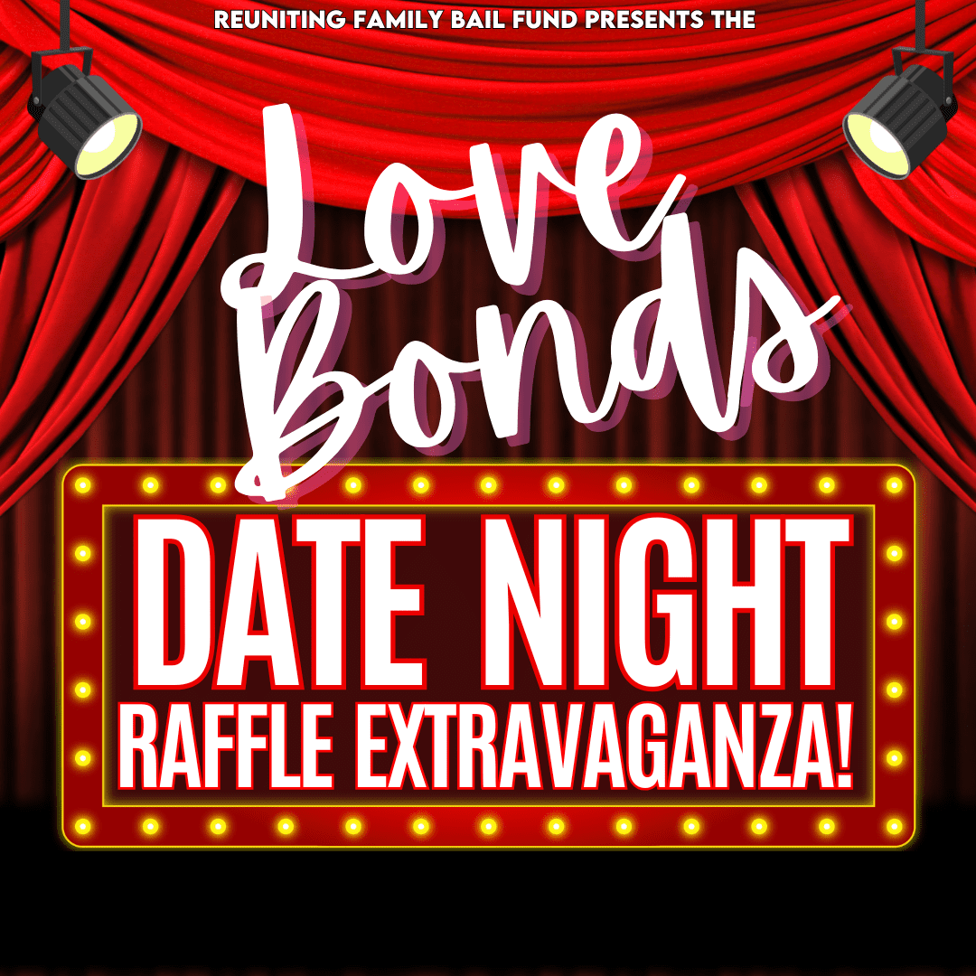 LOVE BONDS 2025 (VIRTUAL) - 3/4/25 - Reuniting Family Bail Fund